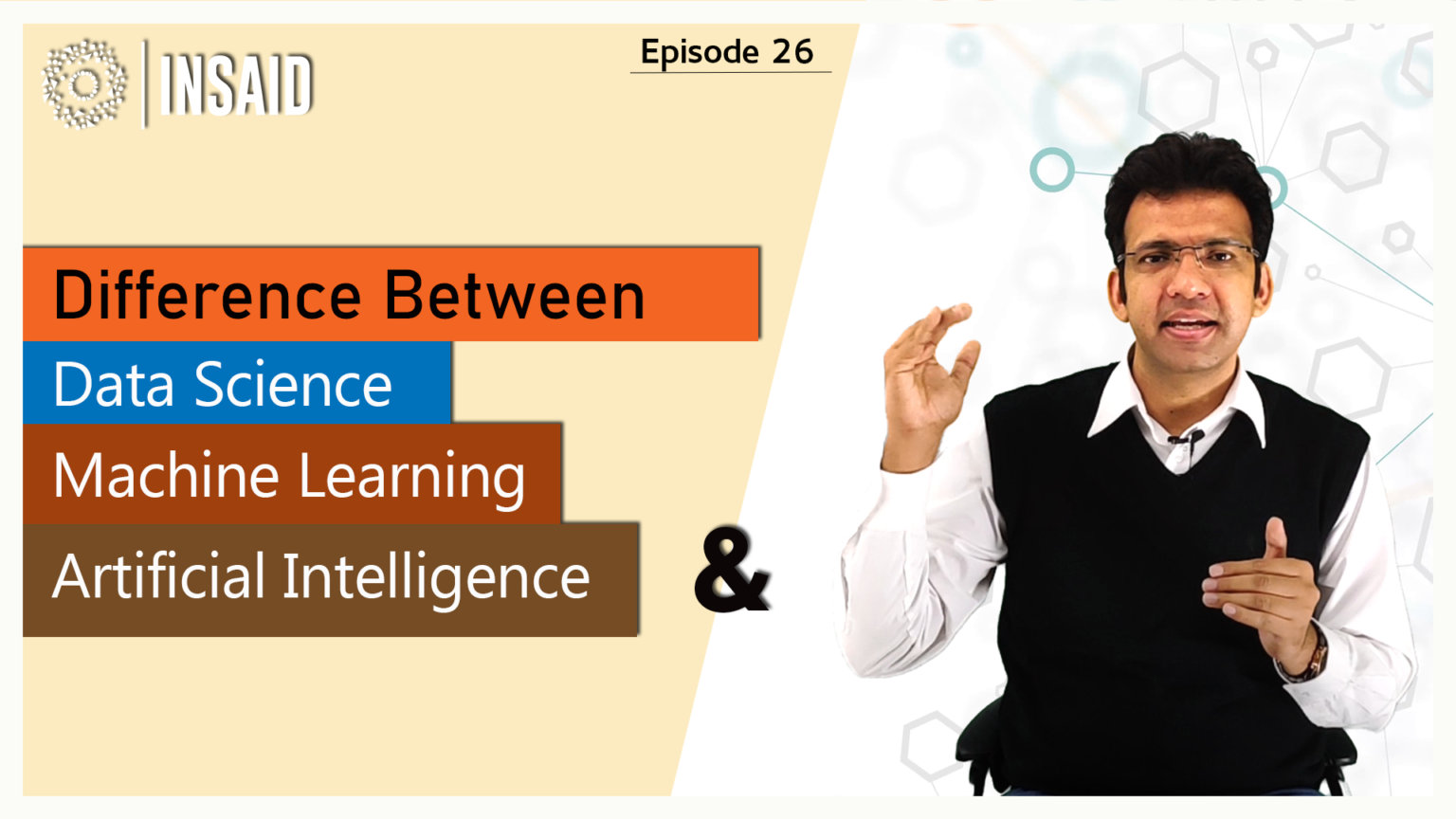 Data Science Vs. Machine Learning Vs. Artificial Intelligence | Episode 26