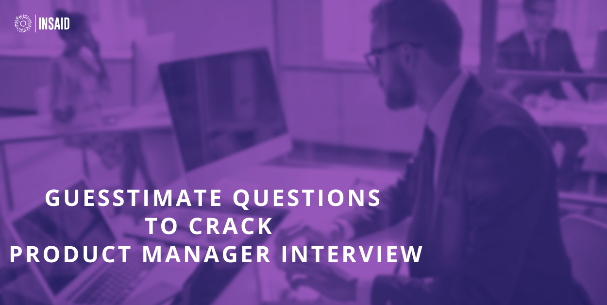Guesstimate QUESTIONS TO CRACK ProductManager Interview - Accredian Blog