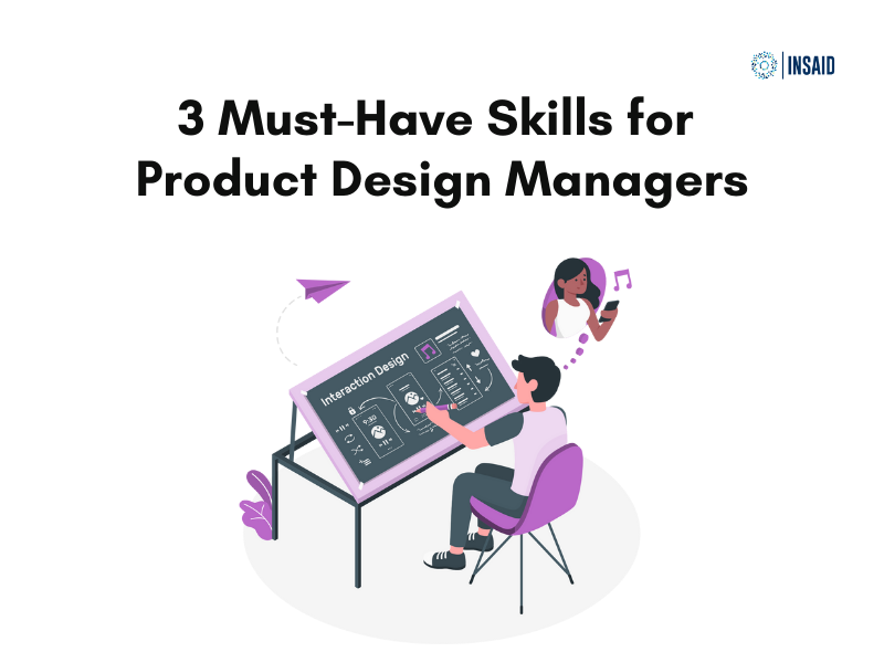 3 Must-Have Skills for Product Design Managers - Accredian Blog