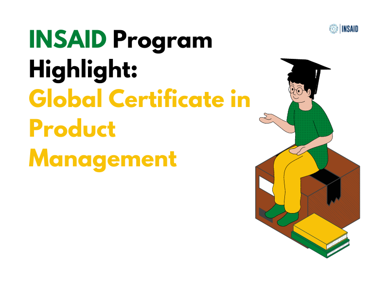 INSAID Program Highlight: Global Certificate in Product Management - Accredian Blog